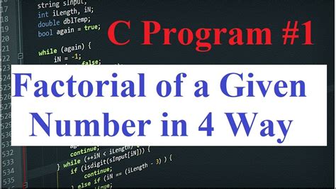 C Program Four Different Program To Calculate Factorial Of A Given Number YouTube