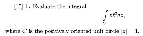15 1 ﻿evaluate The Integralwhere C ﻿is The