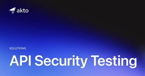 Api Security Testing Platform And Solution Akto