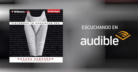 Fieldwork In Ukrainian Sex Por Oksana Zabuzhko Halyna Hryn Translator Audiolibro