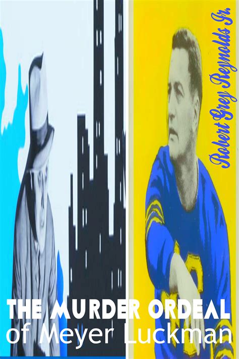 The Murder Ordeal Of Meyer Luckman By Robert Grey Reynolds Jr Goodreads