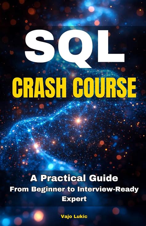 Sql Crash Course A Practical Guide From Beginner To Interview Ready