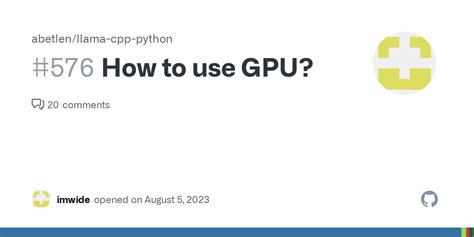 How To Use Gpu · Issue 576 · Abetlenllama Cpp Python · Github