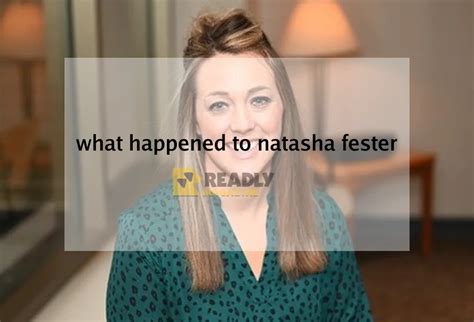 What Happened To Natasha Fester A Heartbreaking Truth 2025
