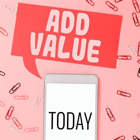 Sign Displaying Add Value Internet Concept An Improvement Or Addition To Something That Makes