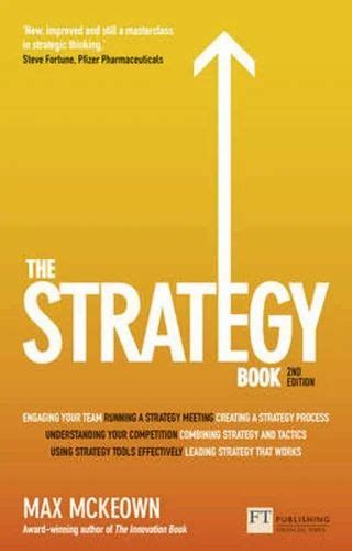 The Strategy Book How To Think And Act Strategically To Deliver