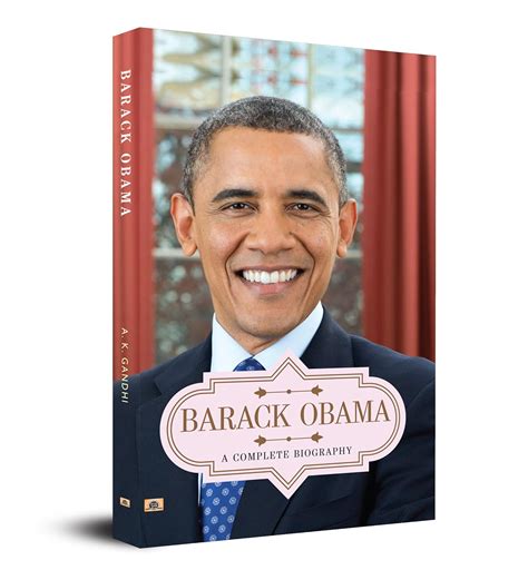 Barack Obama A Complete Biography Ak Gandhi 9789355217875 Amazon