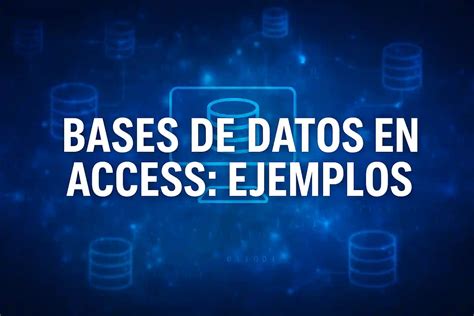 Bases De Datos En Access Ejemplos Prácticos Para Aprender De Verdad