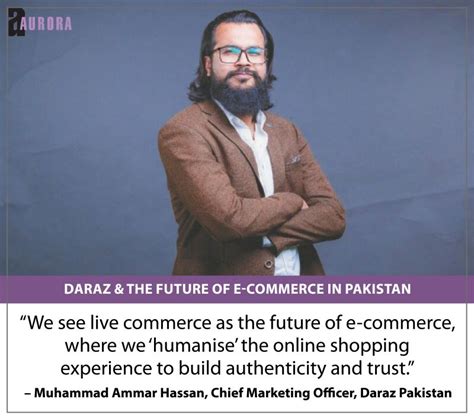 Aurora Magazine On Linkedin Muhammad Ammar Hassan Chief Marketing Officer Daraz Pakistan Talks