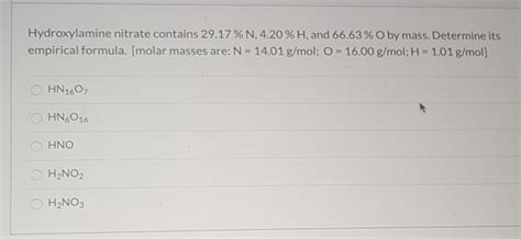 Solved Hydroxylamine Nitrate Contains 29 17 N 4 20 H