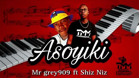 Mr Grey909 Asoyikift Shiz Niz Offical Audio Youtube