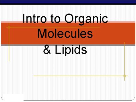 Intro To Organic Molecules Lipids AP Biology Life