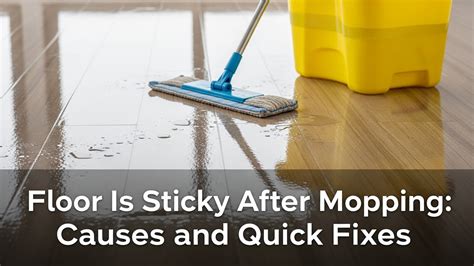 Floor Is Sticky After Mopping Top Causes And Quick Fixes