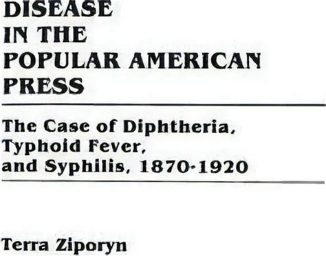 Disease In The Popular American Press The Case Of Diphtheria Typhoid