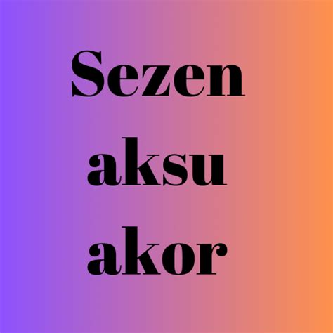 Sezen Aksu Akor Akor
