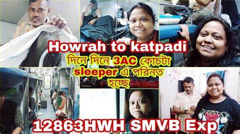 12863 Hwh Smvb Exp Ac 3 Tier Train Journey Kolkata To Vellore Journey