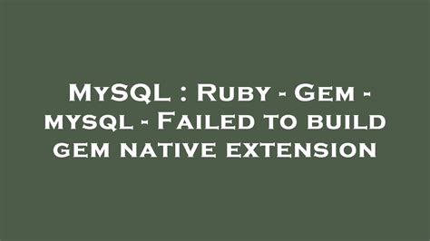 mysql ruby gem mysql failed to build gem native extension youtube