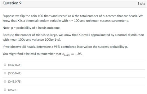Solved Question Pts Suppose We Flip The Coin Times Chegg