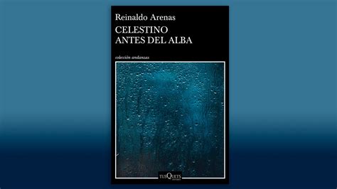 El último Libro De Reinaldo Arenas El Escritor Cubano Que Culpó A