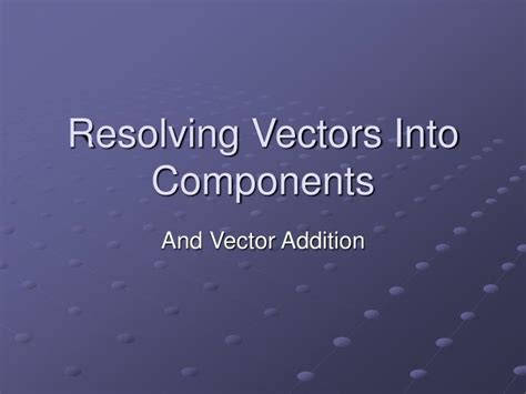 Ppt Resolving Vectors Into Components Powerpoint Presentation Free Download Id 5200901