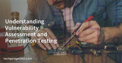 Understanding Vulnerability Assessment And Penetration Testing