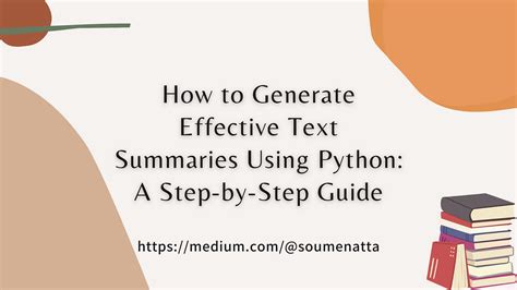 How To Generate Effective Text Summaries Using Python A Step By Step