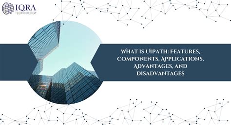 What Is Uipath Features Components Applications Pros And Cons