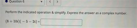 [answered] Question 6 Perform The Indicated Operation Simplify Express