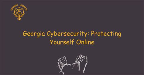 Georgia Cybersecurity Protecting Yourself Online Ga