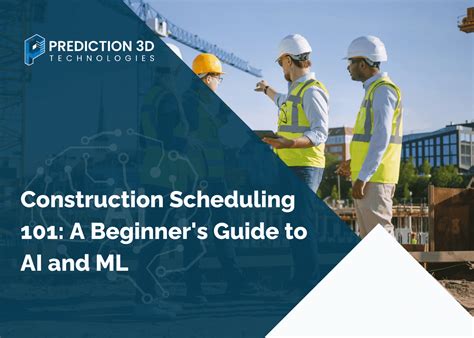 Construction Scheduling 101 A Beginners Guide To Ai And Ml