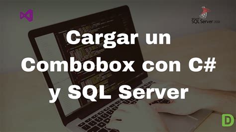 Cargar Un Combobox Con C Y Sql Server Desacode