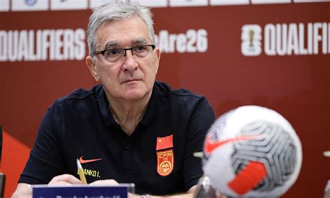 Coach Ivankovic Earns More Time To Develop Tactics For Team China Global Times