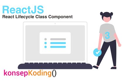 Tutorial ReactJS Lifecycle Siklus Hidup Class Component
