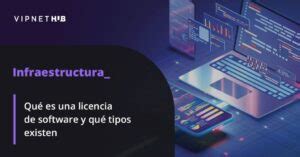 Qué son las Licencias de Software Descúbrelo Aquí