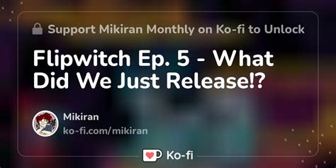 Flipwitch Ep 5 What Did We Just Release Ko Fi ️ Where Creators