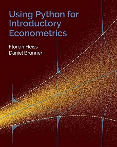 🔥 Скачать бесплатно Using Python For Introductory Econometrics Brunner Daniel Heiss Florian