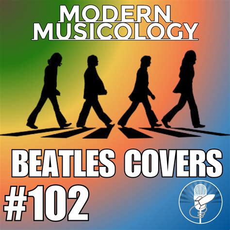 Modern Musicology 102 Beatles Covers The Eso Network