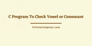C Program To Check Vowel Or Consonant