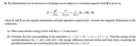 Solved 8 The Hamiltonian For An Electron In A Hydrogen Atom