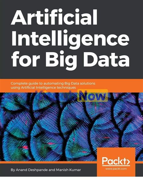 Artificial Intelligence For Big Data Complete Guide To Automating Big Data Solutions Using