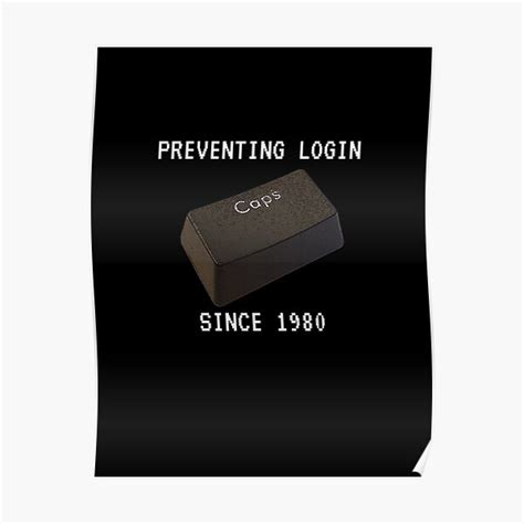 Caps Lock Preventing Login Since 1980 Poster For Sale By Trollmoj