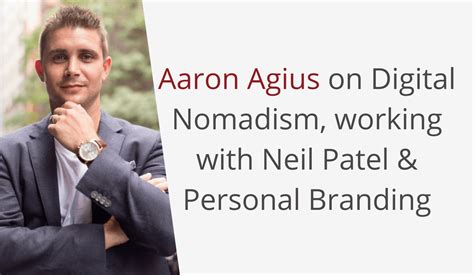 Aaron Agius On Digital Nomadism Working With Neil Patel And Personal