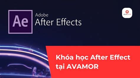Khóa Học After Effect Tại Avamor