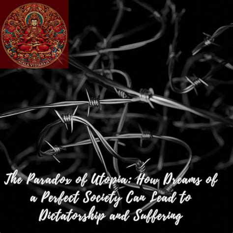 The Paradox Of Utopia How Dreams Of A Perfect Society Can Lead To