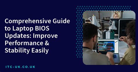 Comprehensive Guide To Laptop Bios Updates Improve Performance