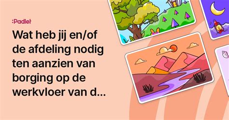 Wat Heb Jij En Of De Afdeling Nodig Ten Aanzien Van Borging Op De