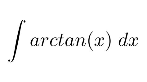 Integral Of Arctanx By Parts Youtube