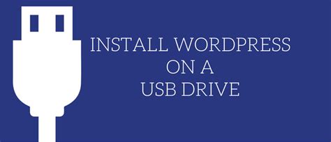 How To Install Wordpress On A Usb Drive With Xampp