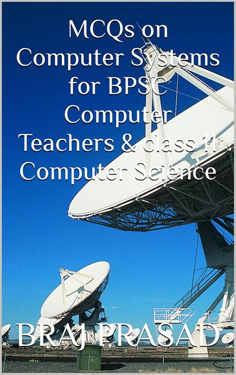 Mcqs On Computer Systems For Bpsc Computer Teachers And Class 11 Computer Science Ebook Prasad