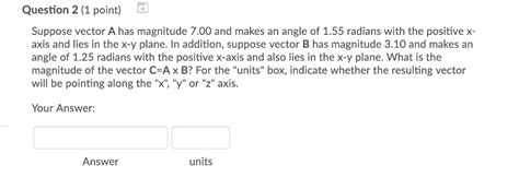 Solved Question 2 1 Point Suppose Vector A Has Magnitude